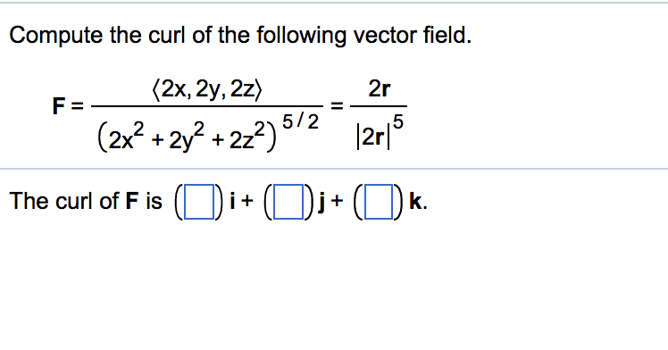 Solved Compute the curl of the following vector field (2x, | Chegg.com
