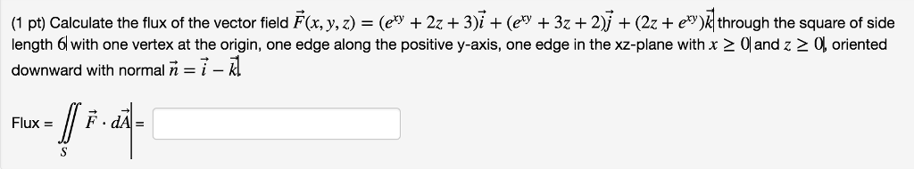Solved Calculate the flux of the vector field^rightarrow | Chegg.com