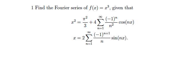 Solved Find the Fourier series of f(x) = x3, given that | Chegg.com