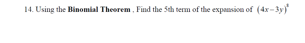 Solved Using the Binomial Theorem, Find the 5th term of the | Chegg.com