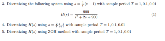 Solved a Discretizing the following system using s- -1) with | Chegg.com