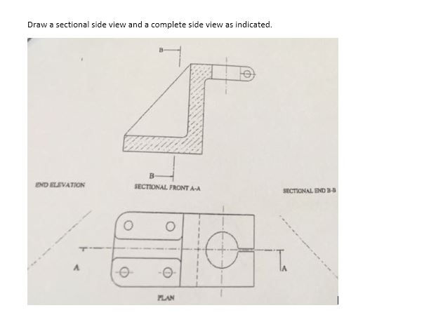 Solved Draw a sectional side view and a complete side view | Chegg.com