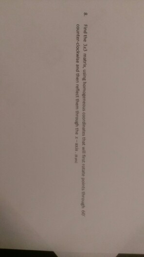 Solved 8. Find the 3x3 matrix, using homogeneous coordinates | Chegg.com