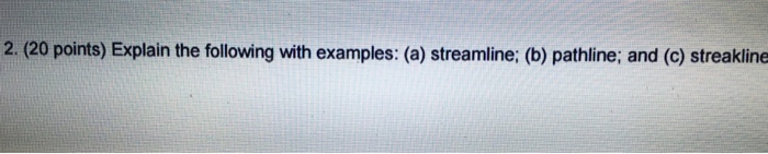 Solved Explain the following with examples; streamline; | Chegg.com