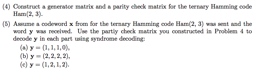 Solved (4) Construct a generator matrix and a parity check | Chegg.com Solved (4) Construct a generator matrix and a parity check | Chegg.com