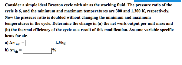 Solved Consider a simple ideal Brayton cycle with air as the | Chegg.com