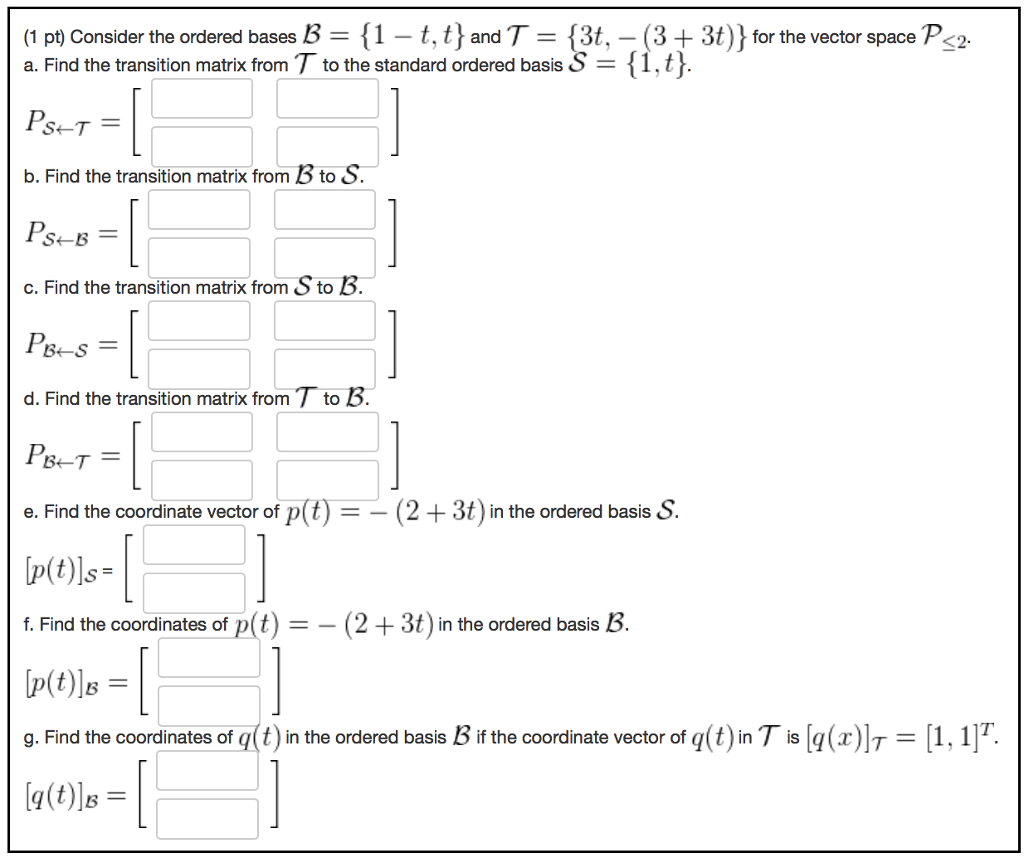 Solved (1 pt) Consider the ordered bases B = { 1-t, t } and | Chegg.com