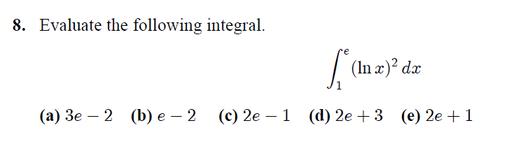 Solved 8. Evaluate the following integral. (In x)2 dr (a) 3e | Chegg.com