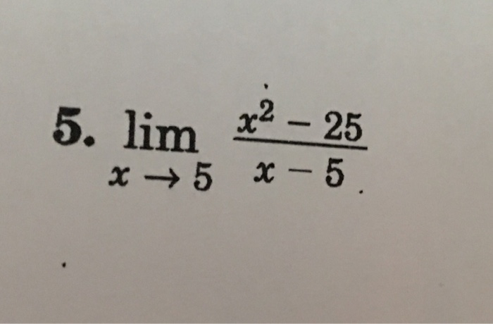 Solved Evaluate each limit. lim_x rightarrow 5 x^2 - 25/x - | Chegg.com