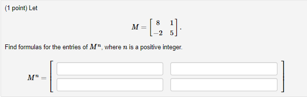 Solved (1 point) Let -2 5 Find formulas for the entries of | Chegg.com