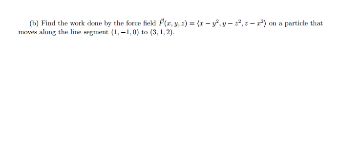 Solved Find the work done by the force field F(x, y, z) = | Chegg.com