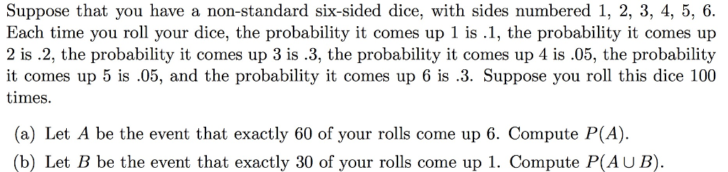 Solved Suppose that you have a non-standard six-sided dice, | Chegg.com
