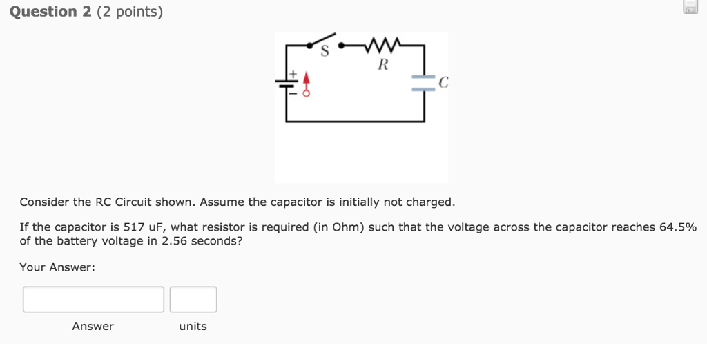 Solved Question 2 (2 points) Consider the RC Circuit shown. | Chegg.com