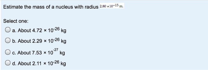 Solved Estimate the mass of a nucleus with radius | Chegg.com