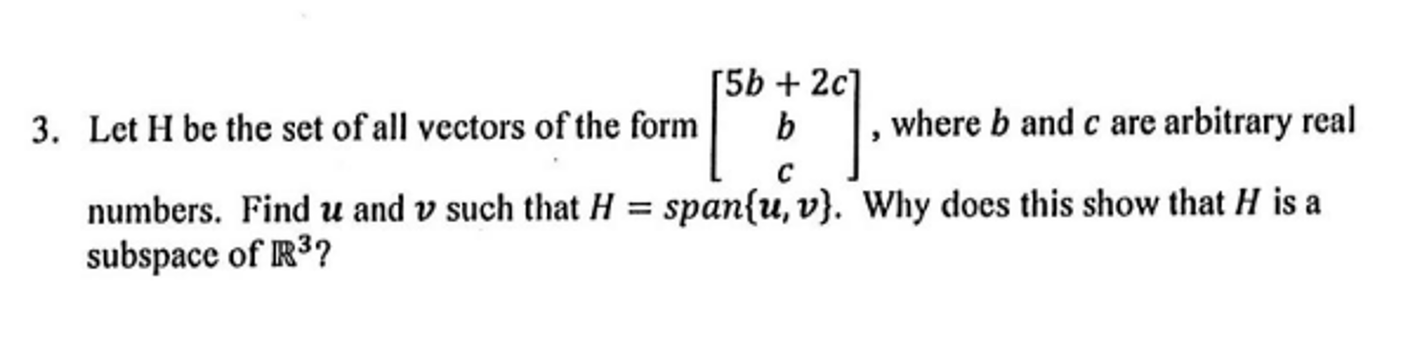 Solved Let H be the set of all vectors of the form [5b + 2c | Chegg.com