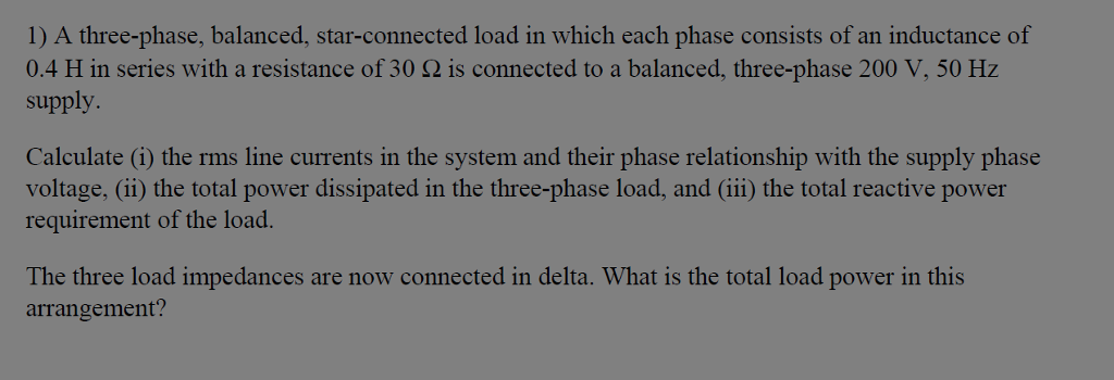 Solved 1) A three-phase, balanced, star-connected load in | Chegg.com Solved 1) A three-phase, balanced, star-connected load in | Chegg.com