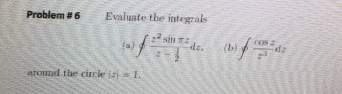 Solved Evaluate the integrals integral z^2 sin pi z/z - 1/2 | Chegg.com