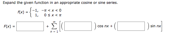 Solved Expand the given function in an appropriate cosine or | Chegg.com