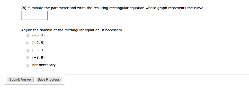 Solved (b) Eliminate the parameter and write the resulting | Chegg.com