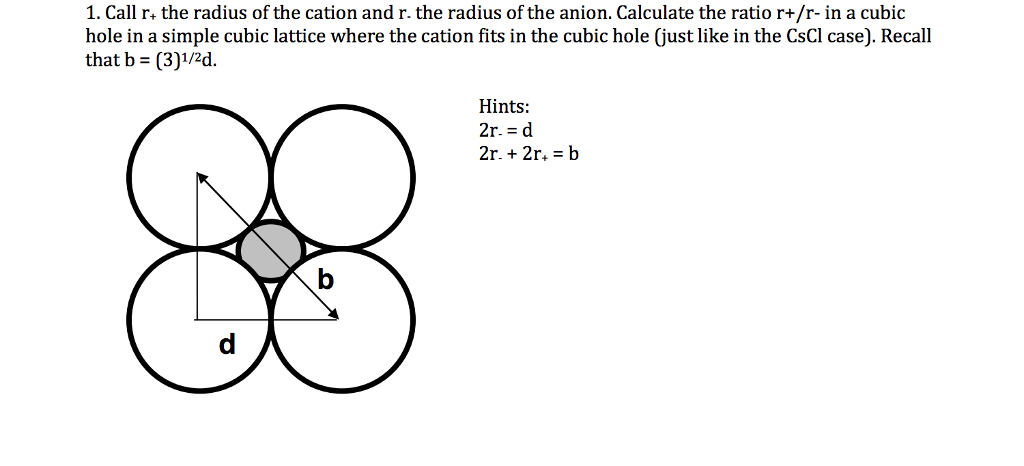 Solved 1. Call r+ the radius of the cation and r- the radius | Chegg.com