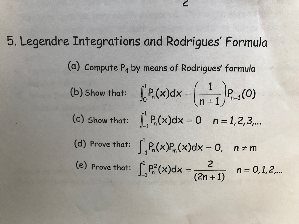 Solved 5. Legendre Integrations and Rodrigues' Formula (a) | Chegg.com Solved 5. Legendre Integrations and Rodrigues' Formula (a) | Chegg.com