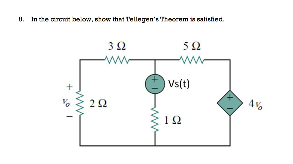 Solved 8. In the circuit below, show that Tellegen's Theorem | Chegg.com