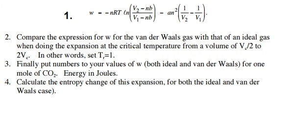 Solved w = -nRT ln(V_2 - nb/V_1 - nb) - an^2 (1/V_2 - | Chegg.com