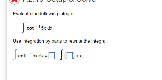 Solved Evaluate the following integral. Integral cot^-1 | Chegg.com