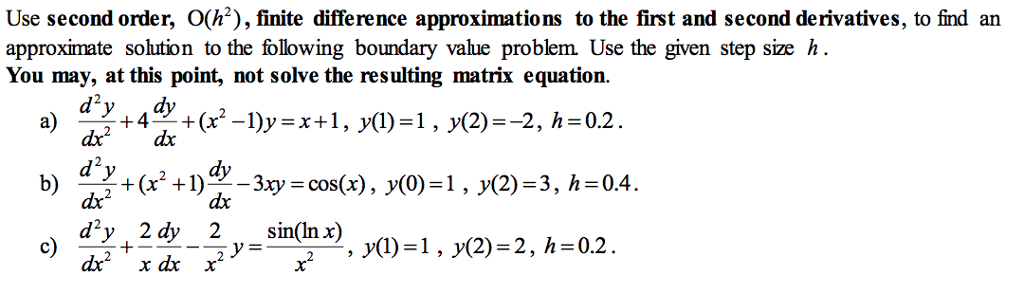 Solved Use second order, O(h'), finite difference | Chegg.com