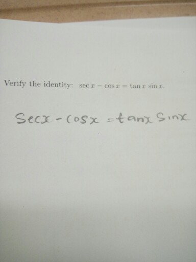 Solved Verify the identity: sec x - cos x = tan x sin x | Chegg.com