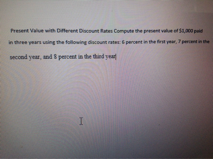 Solved Present Value with Different Discount Rates Compute | Chegg.com