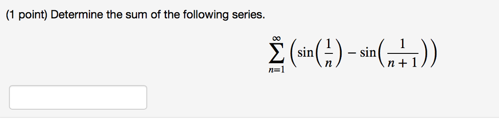 Solved (1 point) Determine the sum of the following series. | Chegg.com