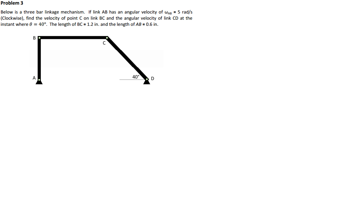 Problem 3 Below is a three bar linkage mechanism. If | Chegg.com