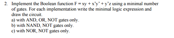 Solved Implement the Boolean function F = xy + x'y' + y'z | Chegg.com