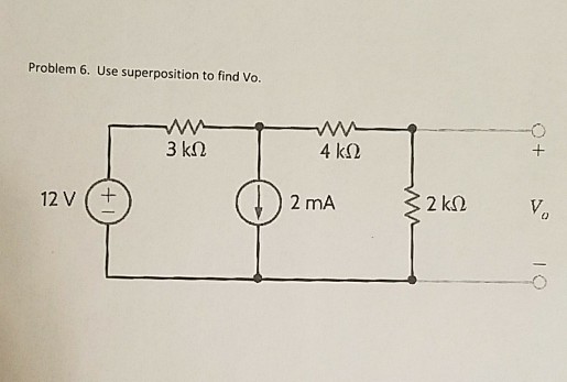 Solved Problem 6, Use superposition to find Vo. 12V(+ 2 mA | Chegg.com
