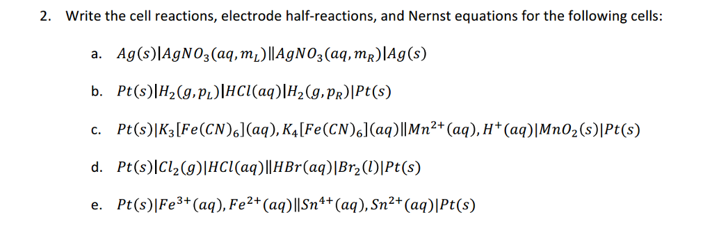 Solved Write the cell reactions, electrode half-reactions, | Chegg.com