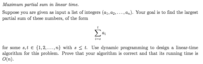 Solved Maximum partial sum in linear time. Suppose you are | Chegg.com