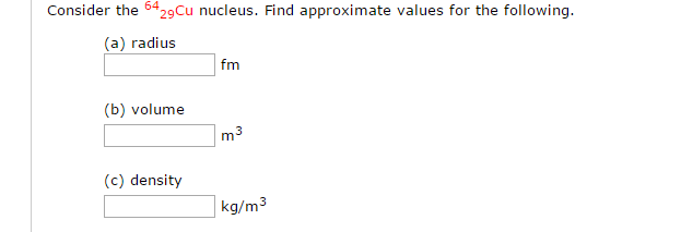 Solved Consider the^64_29Cu nucleus. Find approximate values | Chegg.com