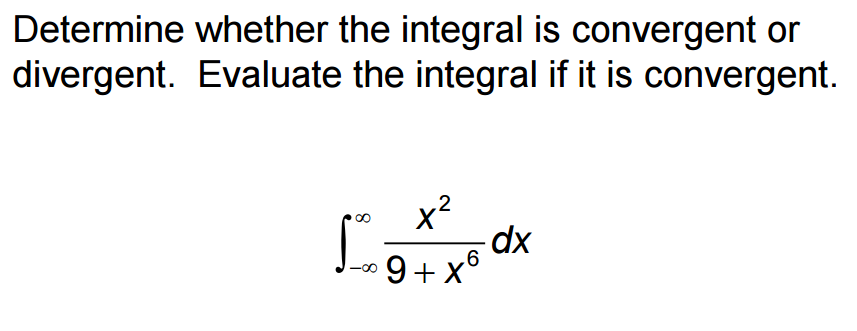 Solved Determine whether the integral is convergent or | Chegg.com
