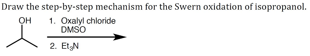 Solved Draw the step-by-step mechanism for the Swern | Chegg.com