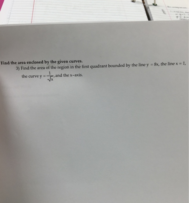 Solved Find the area enclosed by the given curves. Find the | Chegg.com