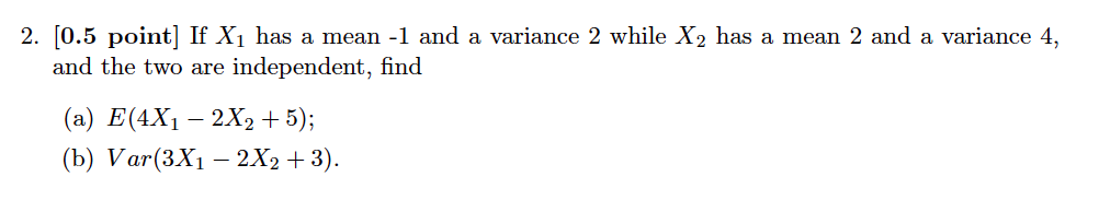 Solved 2. [0.5 point] If X1 has a mean -1 and a variance 2 | Chegg.com
