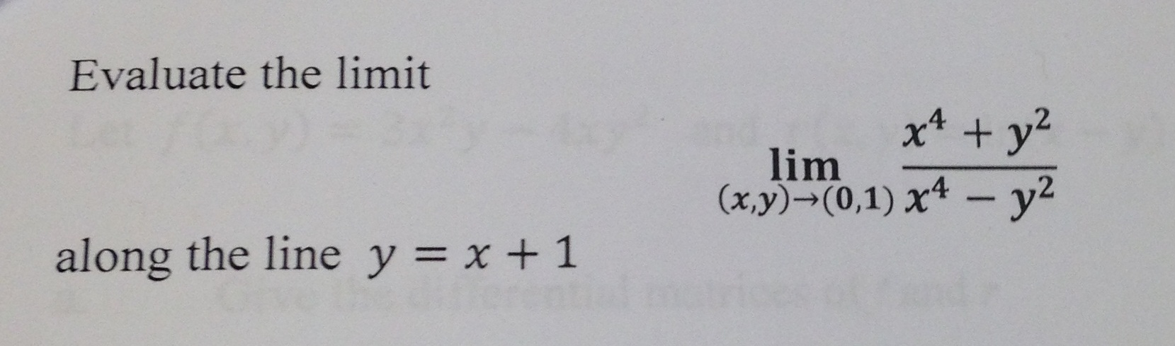 Solved Evaluate the limit x4 + y2 /x4 - y2 along the line y | Chegg.com Solved Evaluate the limit x4 + y2 /x4 - y2 along the line y | Chegg.com