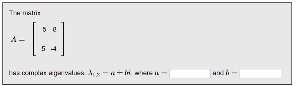 Solved The matrix 5 -4 has complex eigenvalues, ?1,2-a ?bi, | Chegg.com