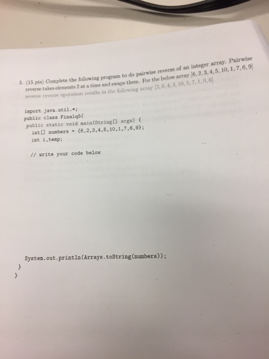 Solved Complete the following program to do pairwise reverse | Chegg.com