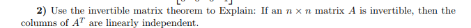 Solved 2) Use the invertible matrix theorem to Explain: If | Chegg.com