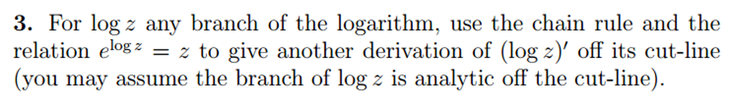 Solved For log z any branch of the logarithm, use the chain | Chegg.com