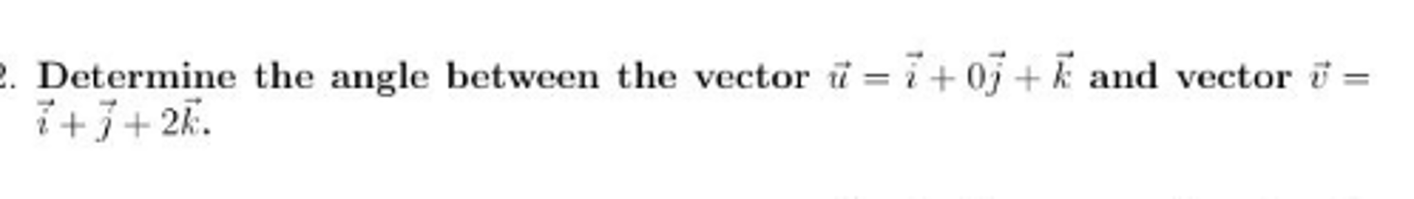 Solved Determine the angle between the vector u = t + 0j + k | Chegg.com
