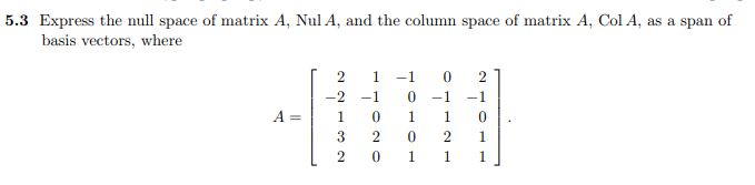 Solved 5.3 Express the null space of matrix A, Nul A, and | Chegg.com