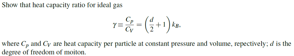 Solved Show that heat capacity ratio for ideal gas gamma = | Chegg.com